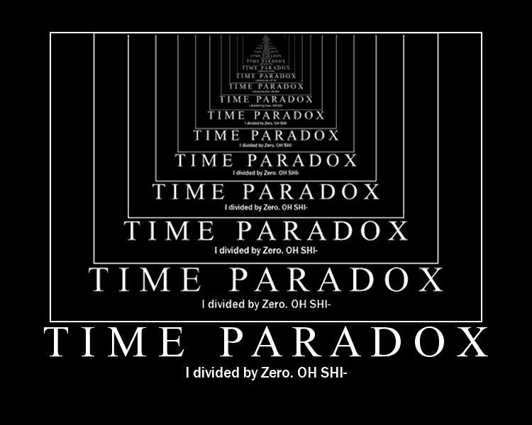 Motivational Poster: Time Paradox | Best Funny Gifs Updated Daily